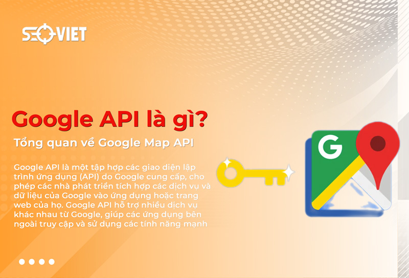 Google API là gì? Tổng quan về Google Map API và tính năng
